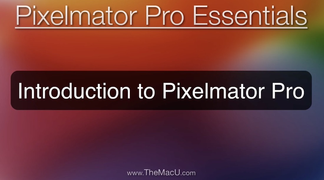 Pixelmator Pro Essentials Tutorial – TheMacU.com