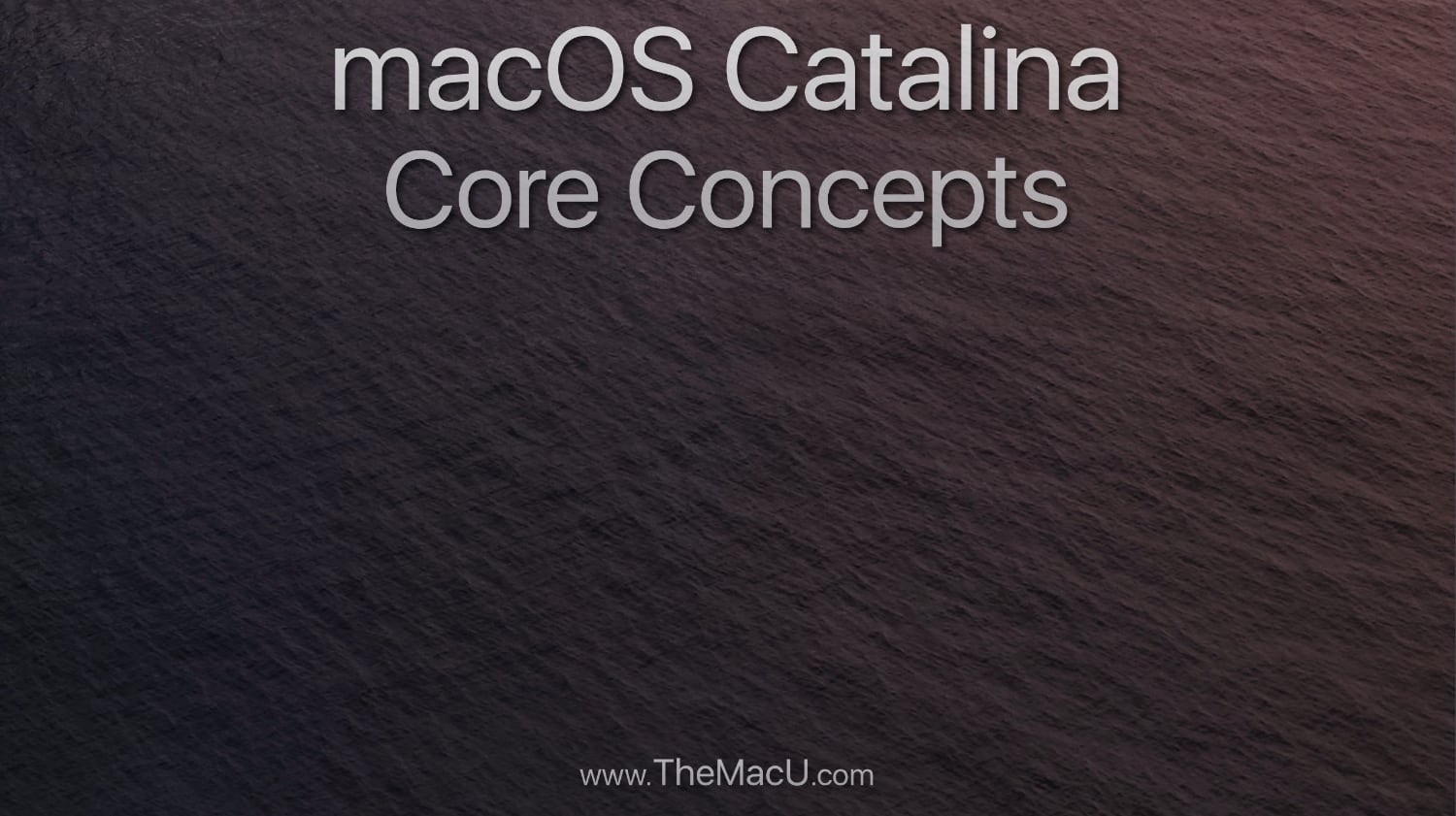 macOS Catalina Core Concepts Tutorial - TheMacU.com